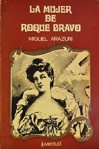 La mujer de Roque Bravo by Miguel Arazuri | Goodreads
