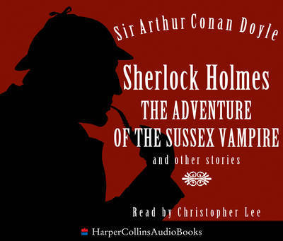 Sherlock Holmes The Adventure Of The Sussex Vampire And Other Stories ...