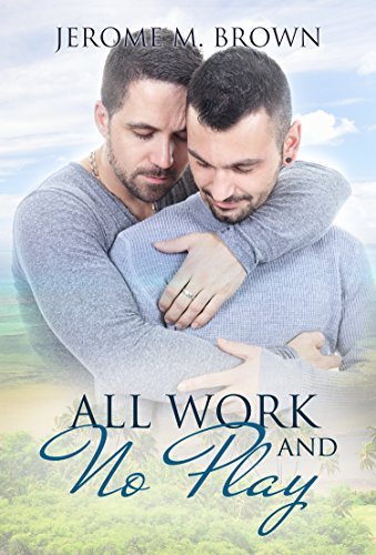 All Work and No Play by Jerome M. Brown | Goodreads