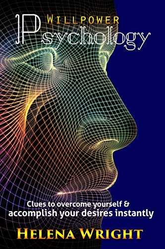 Willpower Psychology: Clues to overcome yourself and accomplish your ...