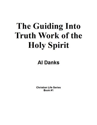 The Guiding Into Truth Work of the Holy Spirit by Al Danks | Goodreads