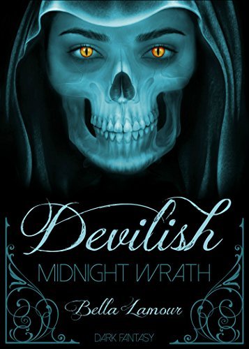Devilish - Midnight Wrath: A dark fantasy novel by Bella Lamour | Goodreads