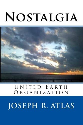 Nostalgia: United Earth Organization by Joseph R. Atlas | Goodreads