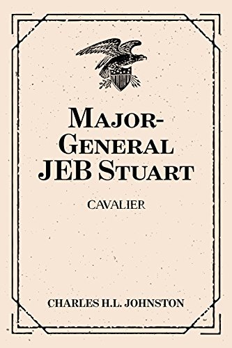 Major-General JEB Stuart: Cavalier by Charles H.L. Johnston | Goodreads