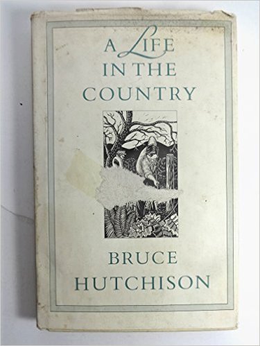 Life In the Country by Bruce Hutchison | Goodreads