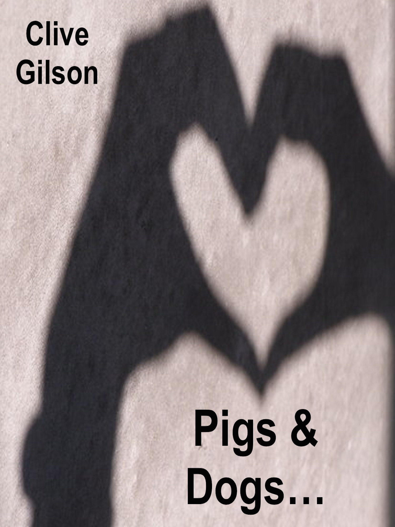 Pigs and Dogs by Clive Gilson | Goodreads