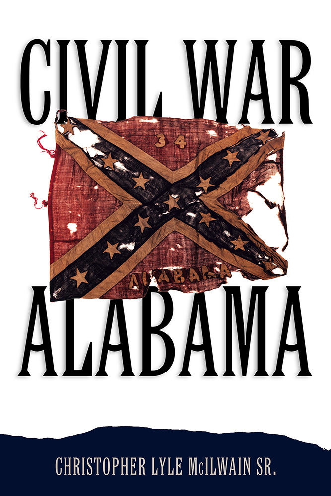 Civil War Alabama by Christopher Lyle McIlwain | Goodreads