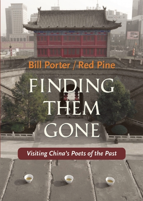 Finding Them Gone: Visiting China's Poets of the Past by Bill Porter ...