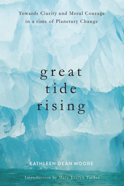 Great Tide Rising: Towards Clarity and Moral Courage in a time of ...