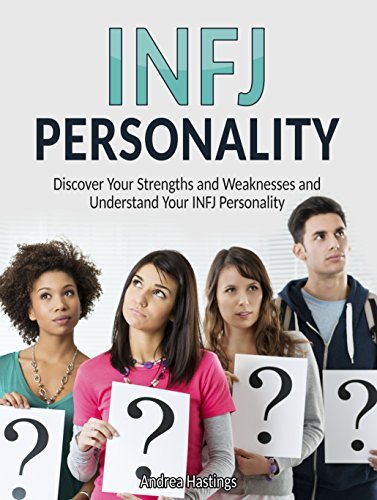 INFJ Personality: Discover Your Strengths and Weaknesses and Understand ...