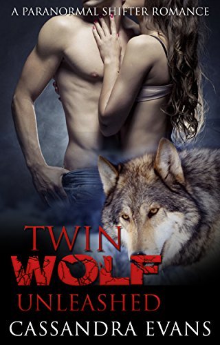 Twin Wolf Unleashed by Cassandra Evans | Goodreads