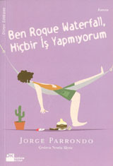 Ben Roque Waterfall, Hiçbir İş Yapmıyorum by Jorge Parrondo | Goodreads