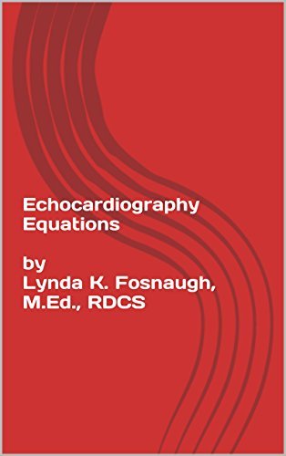 Echocardiography Equations Second Edition by Lynda K. Fosnaugh, M.Ed ...