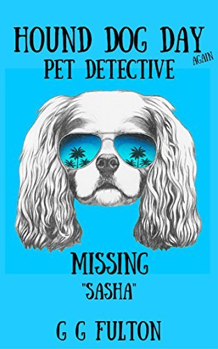 HOUND DOG DAY: MISSING: SASHA (PET DETECTIVE #1) by G.G. Fulton | Goodreads