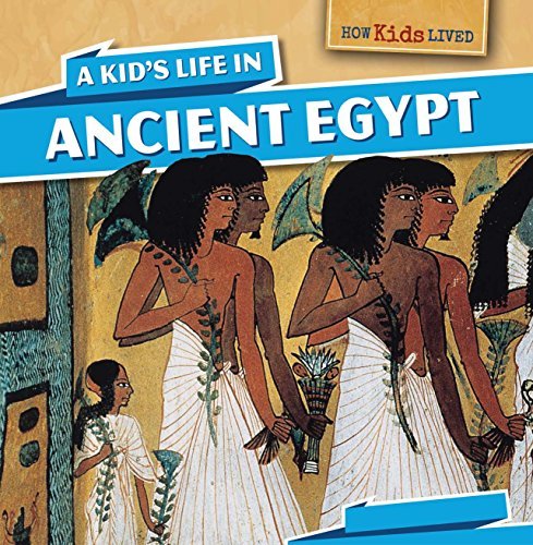 A Kid's Life in Ancient Egypt (How Kids Lived, 5) by Sara Machajewski ...