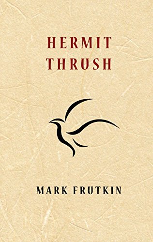 Hermit Thrush (Quattro Poetry) by Mark Frutkin | Goodreads