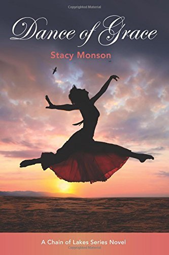 Dance of Grace (Chain of Lakes #2) by Stacy Monson | Goodreads