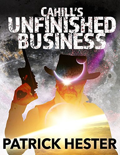 Cahill's Unfinished Business by Patrick Hester | Goodreads