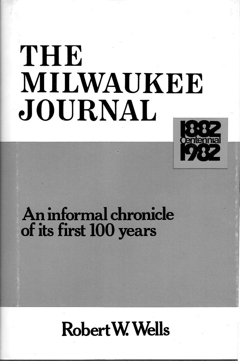 The Milwaukee Journal: An Informal Chronicle of its First 100 Years by ...
