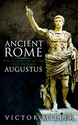 Ancient Rome: The Private Life of the First Emperor Augustus by Victor ...