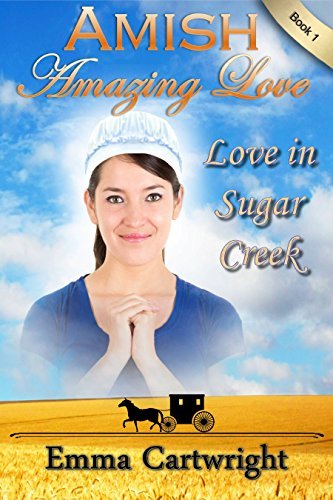 Amish Amazing Love (Love in Sugar Creek #1) by Emma Cartwright | Goodreads