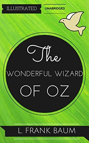 The Wonderful Wizard of Oz: By L. Frank Baum : Illustrated & Unabridged ...
