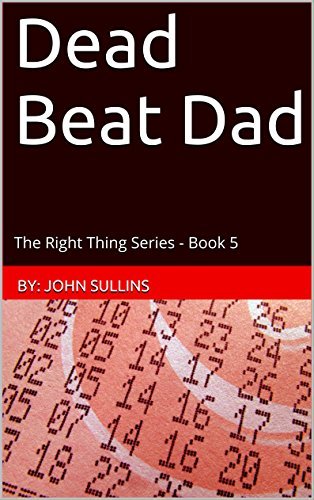 Dead Beat Dad: The Right Thing Series - Book 5 by John Sullins | Goodreads