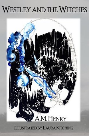 Westley and the Witches by A.M. Henry | Goodreads