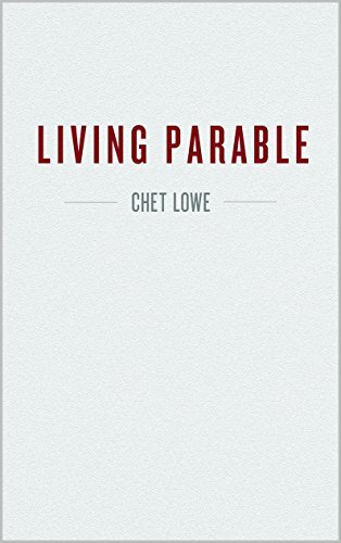 Living Parable by Chet Lowe | Goodreads