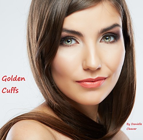 Golden Cuffs by Danielle Cleaver | Goodreads