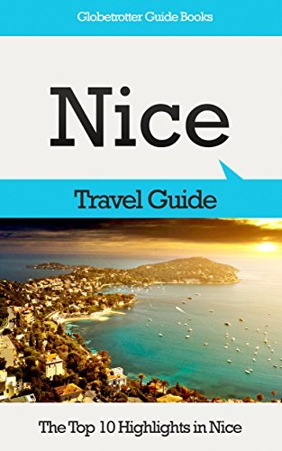 Nice Travel Guide: The Top 10 Highlights in Nice by Marc Cook | Goodreads