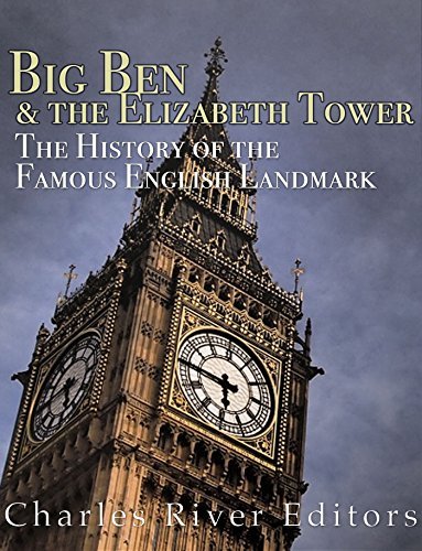 Big Ben and the Elizabeth Tower: The History of the Famous English ...