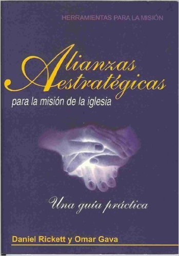 Alianzas estratégicas para la misión de la iglesia by Daniel Rickett ...