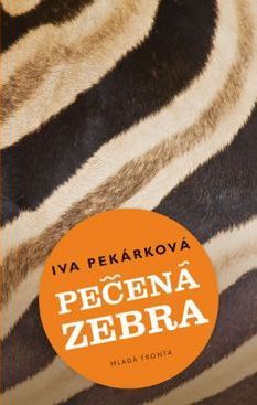 Pečená zebra by Iva Pekárková | Goodreads