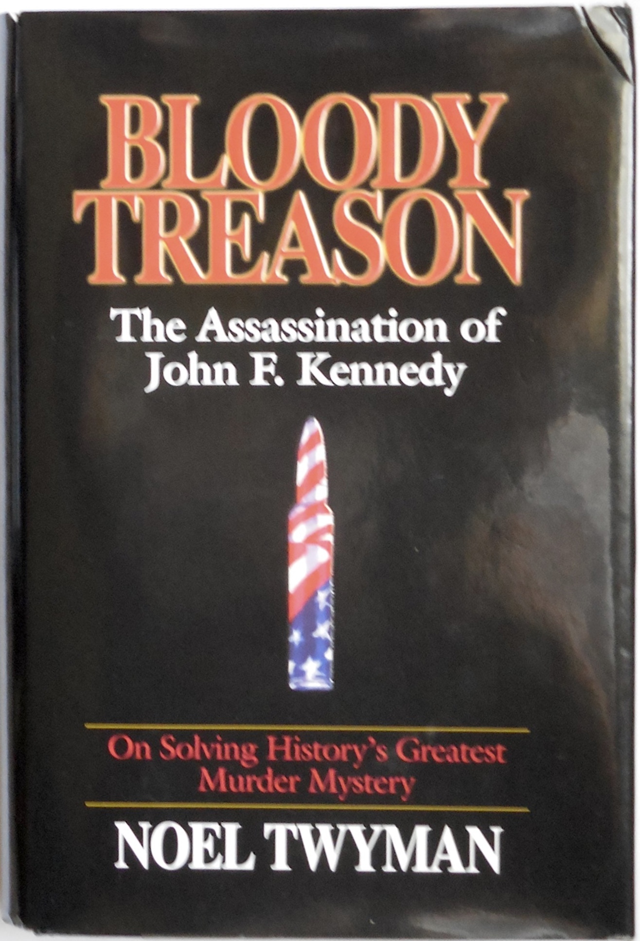 Bloody Treason: On Solving History's Greatest Murder Mystery : The ...