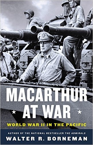 MacArthur at War: World War II in the Pacific by Walter R. Borneman ...