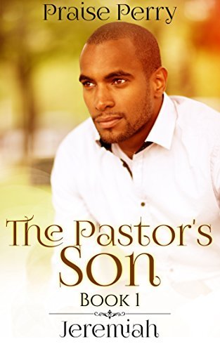 The Pastor's Son: Jeremiah by Praise Perry | Goodreads
