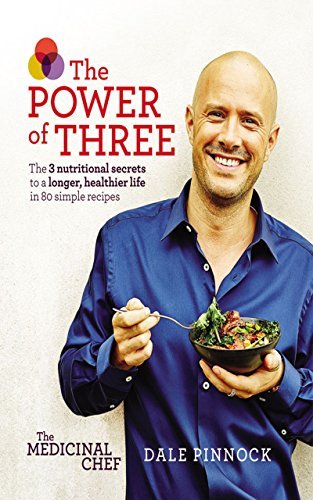 The Medicinal Chef: The Power of Three: The 3 Nutritional Secrets to a Longer, Healthier Life ...