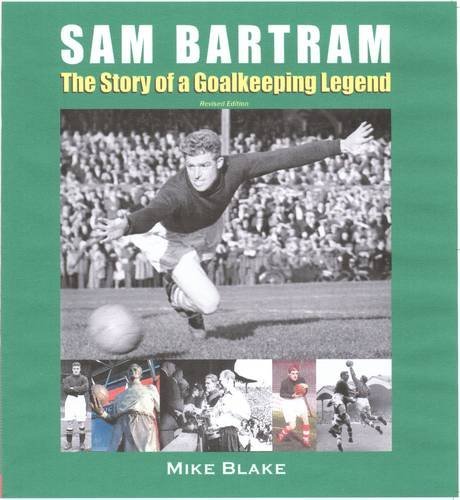 Sam Bartram: The Story of a Goalkeeping Legend by Mike Blake | Goodreads