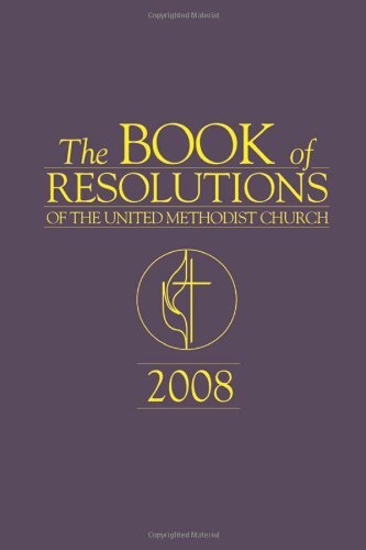 The Book of Resolutions of the United Methodist Church: 2008 by J ...