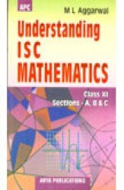 Apc Understanding Isc Mathematics Class Xi Sections A,B & C by Agarwal M | Goodreads