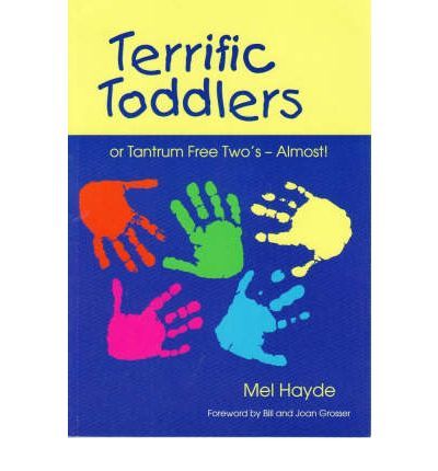 Terrific Toddlers: Or Tantrum Free Two's Almost! by Mel Hayde | Goodreads