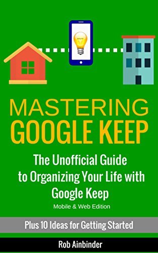 Mastering Google Keep Notes: The Unofficial Guide to Organizing Your ...