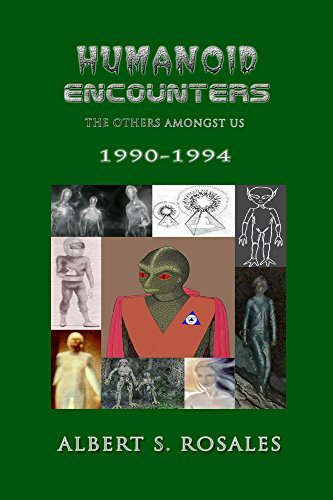 Humanoid Encounters: 1990-1994: The Others amongst Us by Albert Rosales ...