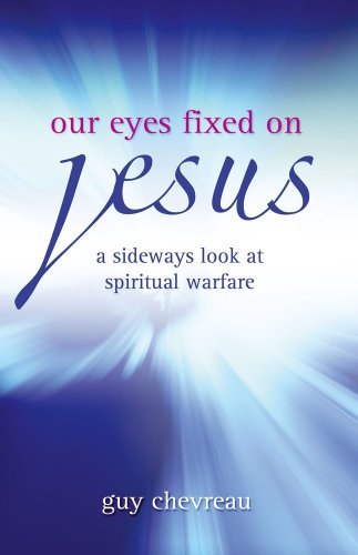 Our Eyes Fixed on Jesus by Guy Chevreau | Goodreads