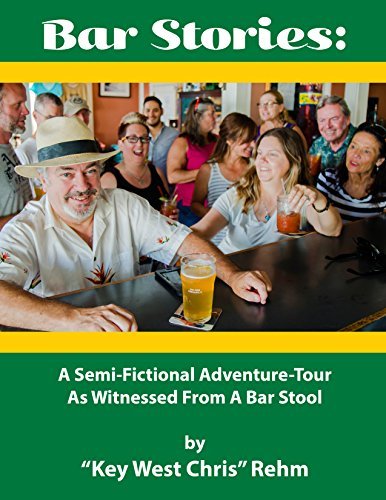 Bar Stories: A Semi-Fictional Adventure-Tour As Witnessed From A Bar ...