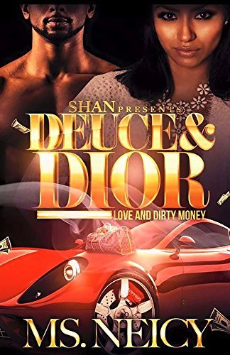 Deuce and Dior: Love and Dirty Money by Ms. Neicy | Goodreads