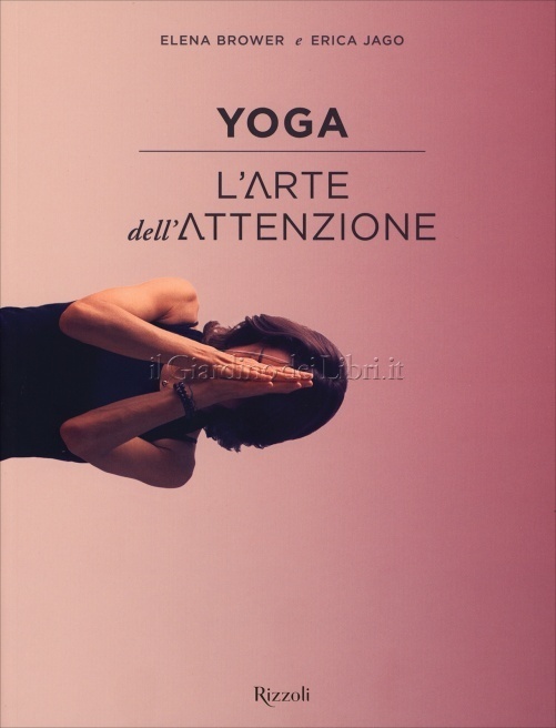 Yoga: L'arte dell'attenzione by Erica Jago | Goodreads