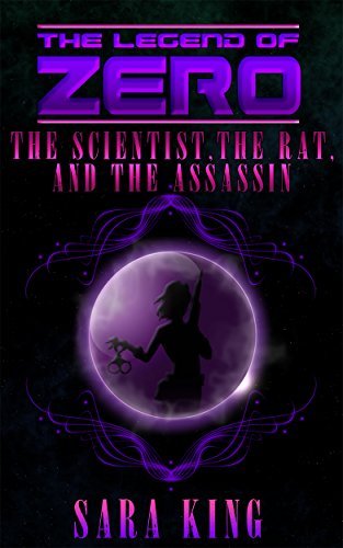 The Scientist, the Rat, and the Assassin by Sara King | Goodreads