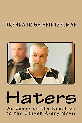 Haters: An Essay on the Reaction to the Steve Avery Movie by Brenda ...